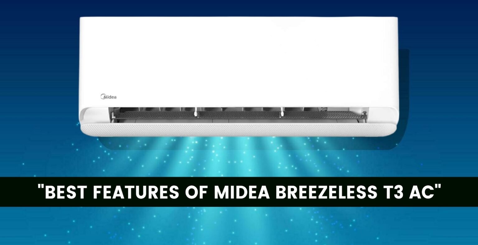 What Are The Best Features of Midea Breezeless T3 AC? | Lahore Centre